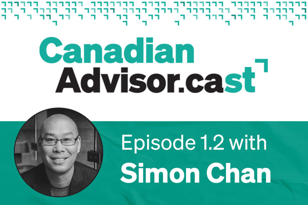 Episode 1.2 with Simon Chan | Advisor.ca